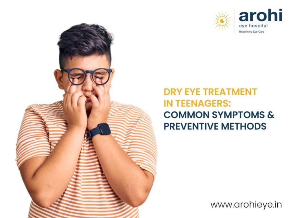 Dry Eye Treatment in Teenagers: Causes, Symptoms, & Prevention