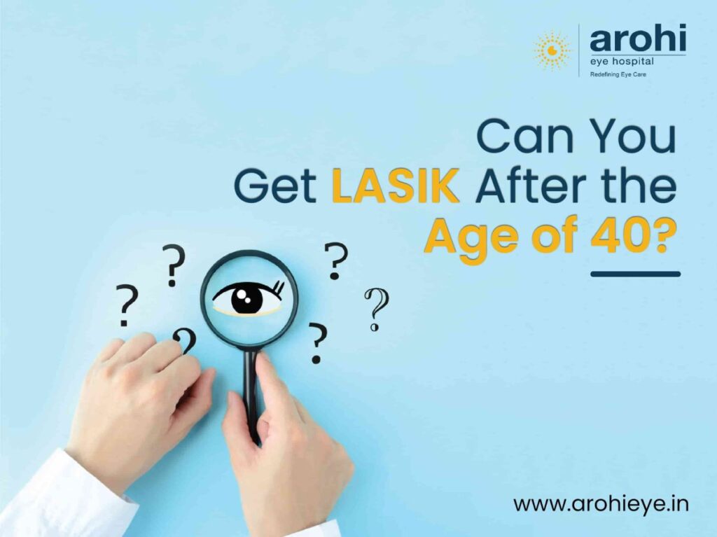 Can I Have LASIK Surgery After 40 Years Of Age?